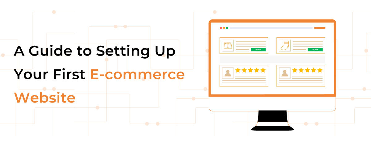 A Guide to Launching Your First E-commerce Website A Guide to Launching Your First E-commerce Website